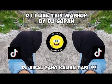 Dj I Like This Mashup X Kur Kur Dj Gue Mah Gitu Orangnya Dj Sopan