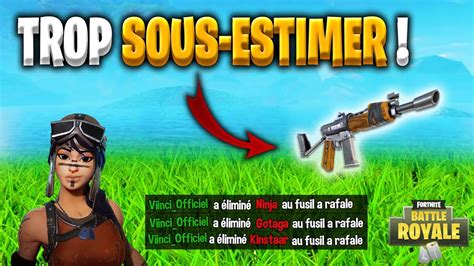 LE FUSIL D ASSAUT A RAFALE EST BEAUCOUP TROP SOUS ESTIMER FORTNITE