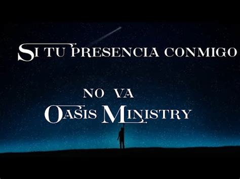 Oasis Ministry Si Tu Presencia Conmigo No Va VideoLyric YouTube