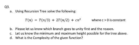 solved q3 a using recursion tree solve the following