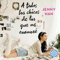 A todos los chicos de los que me enamoré Jenny Han PlanetadeLibros
