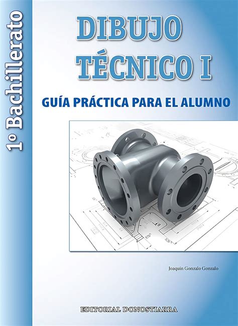 Dibujo Técnico I 1º Bachillerato Guía Práctica para el alumno