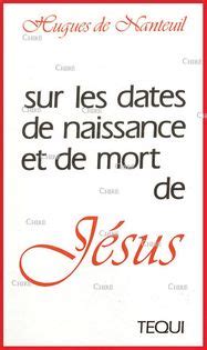 Sur les dates de naissance et de mort de Jésus écrit par NANTEUIL Gal