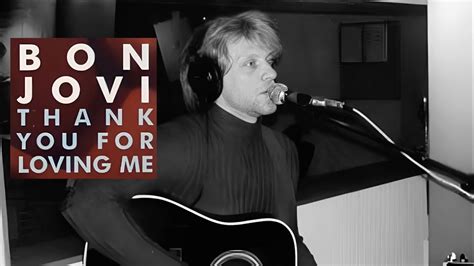 Bon Jovi Thank You For Loving Me Acoustic Version Youtube
