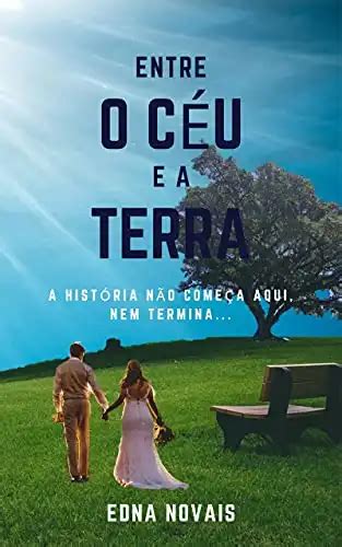 Entre o céu e a Terra A história não começa aqui nem termina Edna