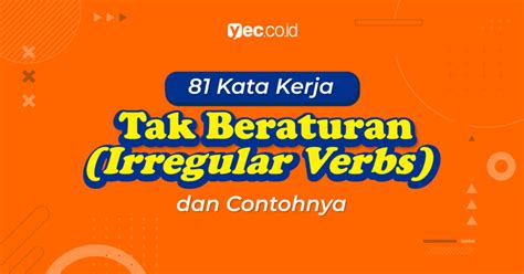 80 Contoh Kalimat Irregular Verbs Beserta Arti Dan Penjelasan YEC
