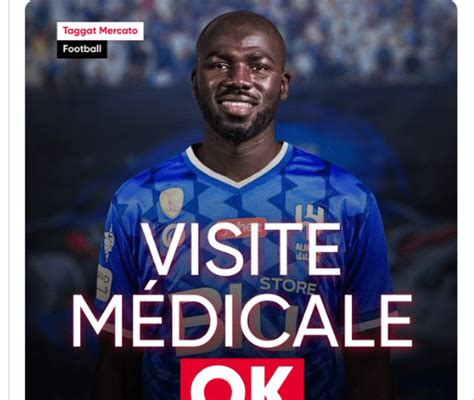 Mercato Al Hilal Kalidou Koulibaly a passé avec succès sa visite