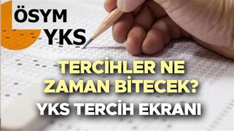 YKS TERCİH YAPMA EKRANI 2023 YKS üniversite tercihleri ne zaman