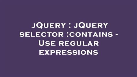 jquery jquery selector contains use regular expressions youtube