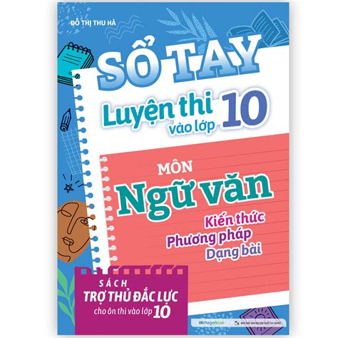Sách Sổ tay Luyện thi vào lớp 10 môn Ngữ Văn Shopee Việt Nam