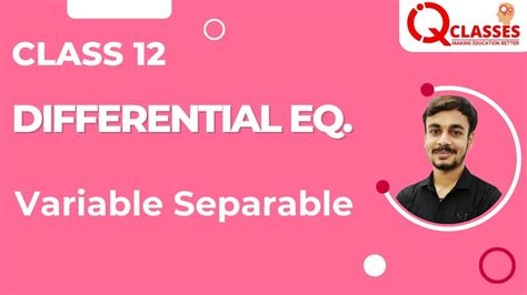 variable separable differential equations class 12th maths youtube