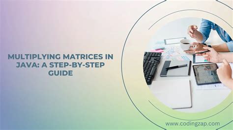 multiplying matrices in java a step by step guide codingzap