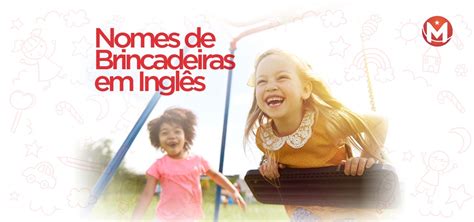 Nomes de brincadeiras em inglês Mars Idiomas Escola de Idiomas
