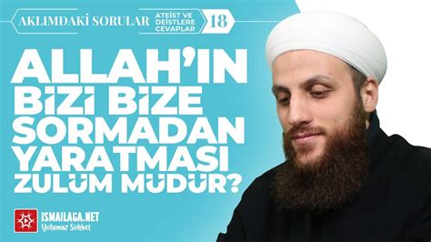 Aklımdaki Sorular 18 Allah ın Bizi Bize Sormadan Yaratması Zulüm müdür