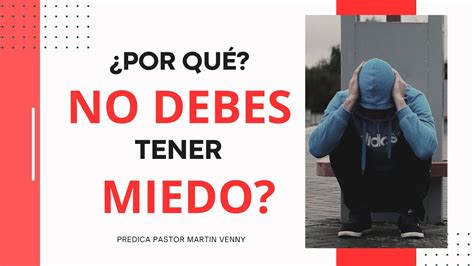 Cómo superar el miedo según la biblia Prédicas Cortas Martin Venny