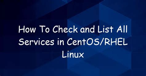 How To Check And List All Services In CentOS RHEL 6 7 8 Linux OSETC TECH