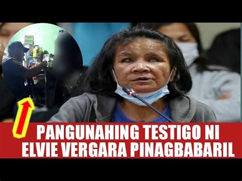 ELVIE VERGARA CASE UPDATE PANGUNAHING TESTIGO SA KASO NI ELVIE