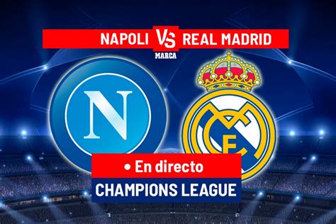 Napoli Vs Real Madrid EN VIVO Real Madrid Derrota A Napoli Y Toma El