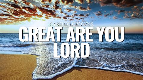 Great Are You Lord Casting Crowns Lyrics YouTube