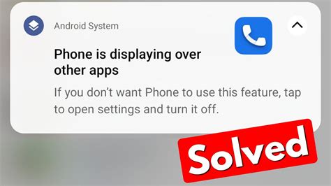 Fix Phone Is Displaying Over Other Apps Notification Disable Display