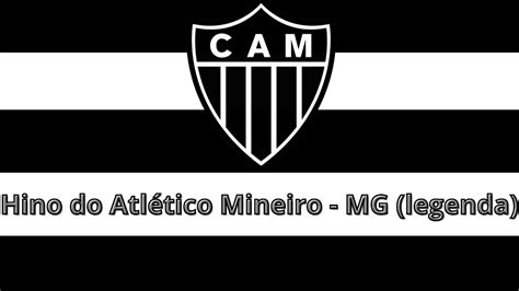 Hino do Atlético Mineiro MG legenda YouTube