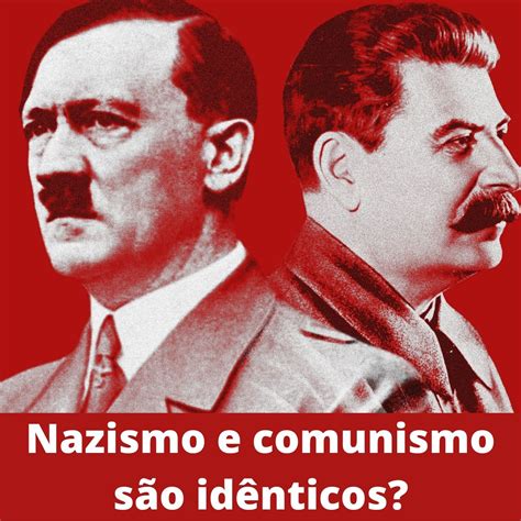 Nazismo e comunismo são iguais Filosofia Vermelha on Acast