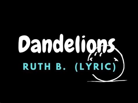 Dandelions Ruth B Lyrics YouTube