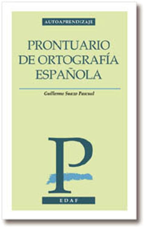 PRONTUARIO DE ORTOGRAFIA ESPAÑOLA SEGUN LAS NUEVAS NORMAS DE LA