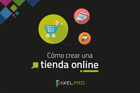 Cómo crear una tienda online en sólo 8 pasos Pixelpro Agencia