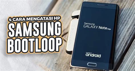 4 Cara Mengatasi Hp Samsung Bootloop Doran Gadget