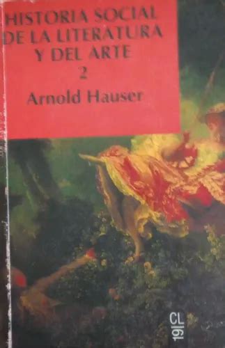 Historia Social De La Literatura Y Del Arte 2 Arnold Hauser
