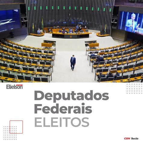Confira Os Deputados Federais Eleitos Em 2022