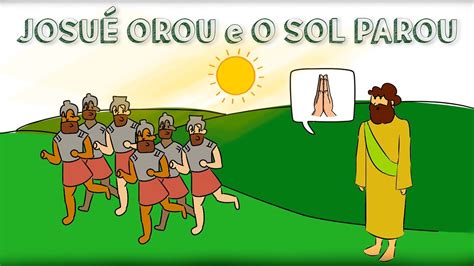 Hist Ria B Blica Para Crian As Josu Orou E O Sol Parou O Grande