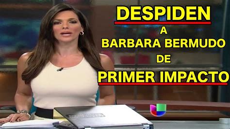 Despiden a Bárbara Bermudo DE PRIMER IMPACTO YouTube