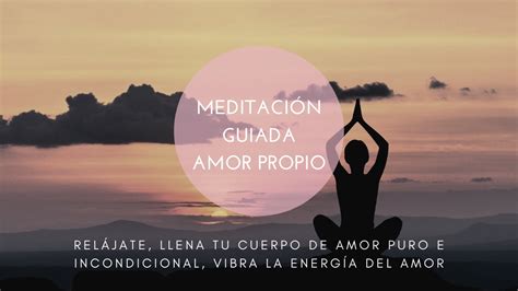 Meditación guiada AMOR PROPIO Comienza a vibrar la energía del amor