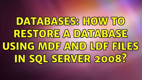 Databases How To Restore A Database Using Mdf And Ldf Files In SQL