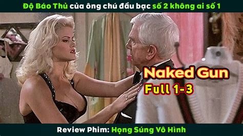 Review Phim H Ng S Ng V H Nh Full Naked Gun Youtube