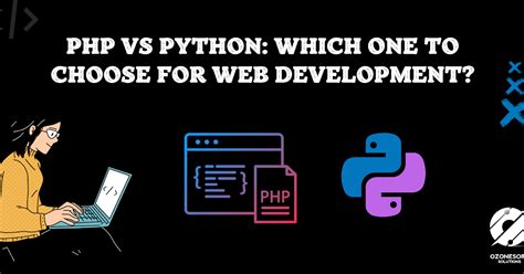 ozonesoft solutions php vs python which one to choose for web development