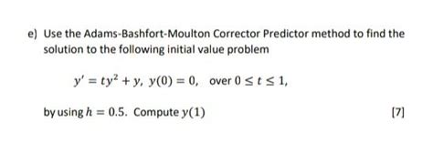 solved e use the adams bashfort moulton corrector predictor