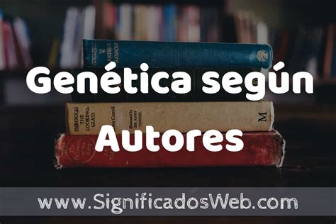 Concepto De Gen Tica Seg N Autores Que Es Definici N Significado Y