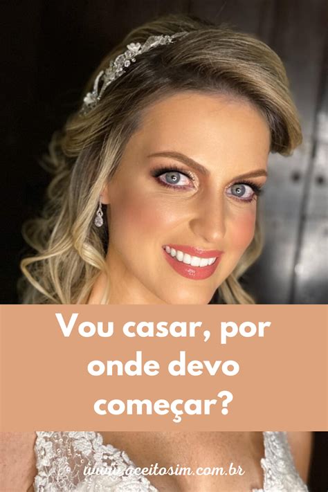 Vou Casar E Agora Passo A Passo Para Planejar O Seu Casamento Artofit
