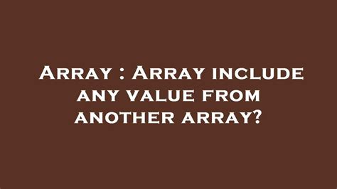 array array include any value from another array youtube