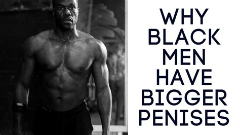 Why Black Men Have Bigger Penises YouTube