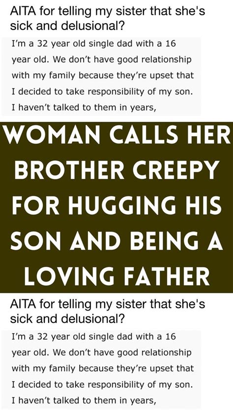 Woman Calls Her Brother Creepy For Hugging His Son And Being A Loving