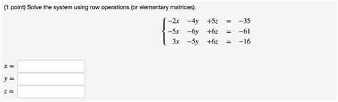 solved 1 point solve the system using row operations or