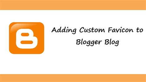 How To Add Custom Favicon To Blogger Blog