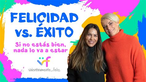 Si No Est S Bien Nada Lo Va A Estar Xito Vs Felicidad Con Romina