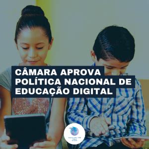 Câmara aprova Política Nacional de Educação Digital CRB 6