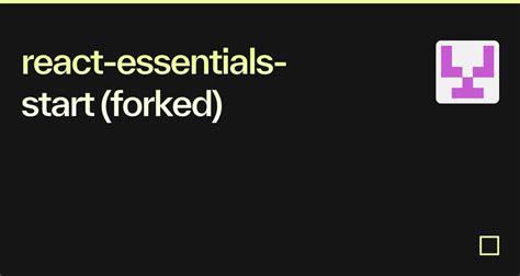 React Essentials Start Forked Codesandbox