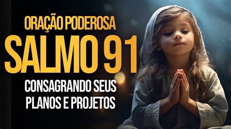 ORAÇÃO DA MANHÃ NO SALMO 91 PARA CONSAGRAR E TER UMA SEMANA ABENÇOADA